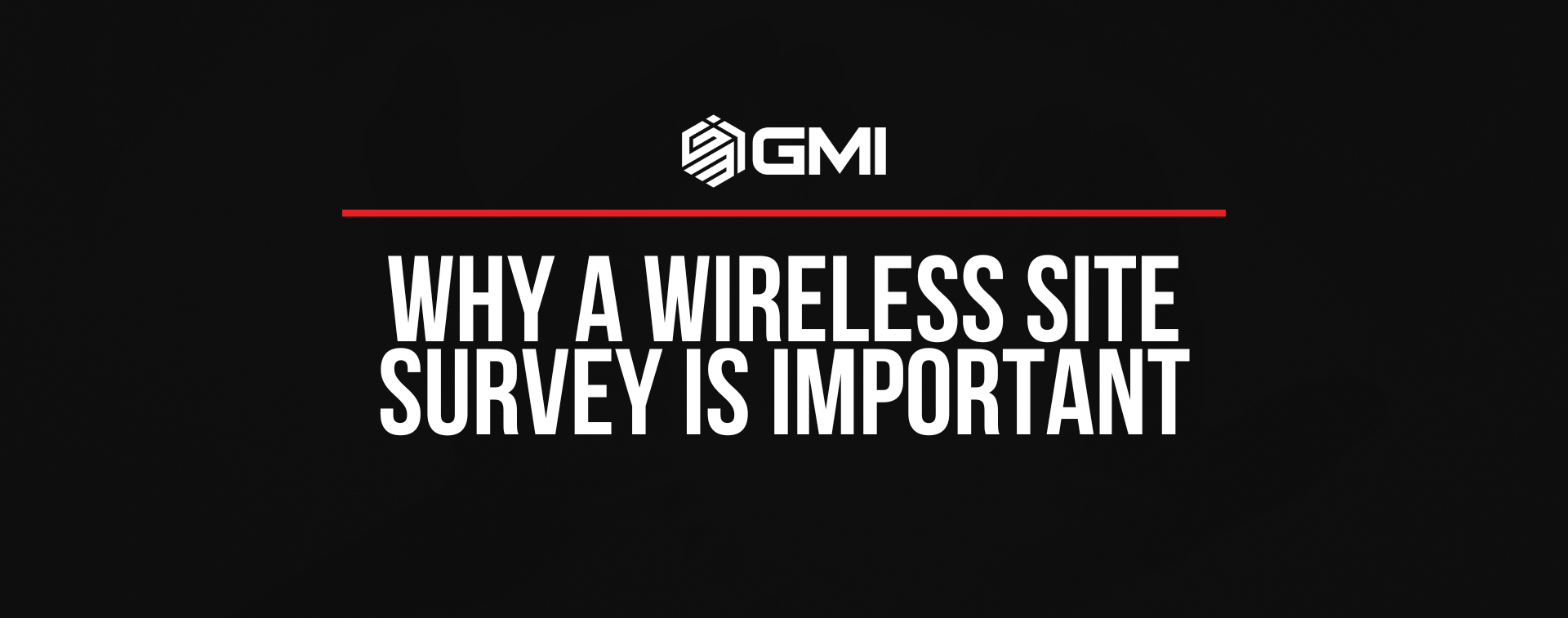 Why A Wireless Site Survey Is Important - GMI